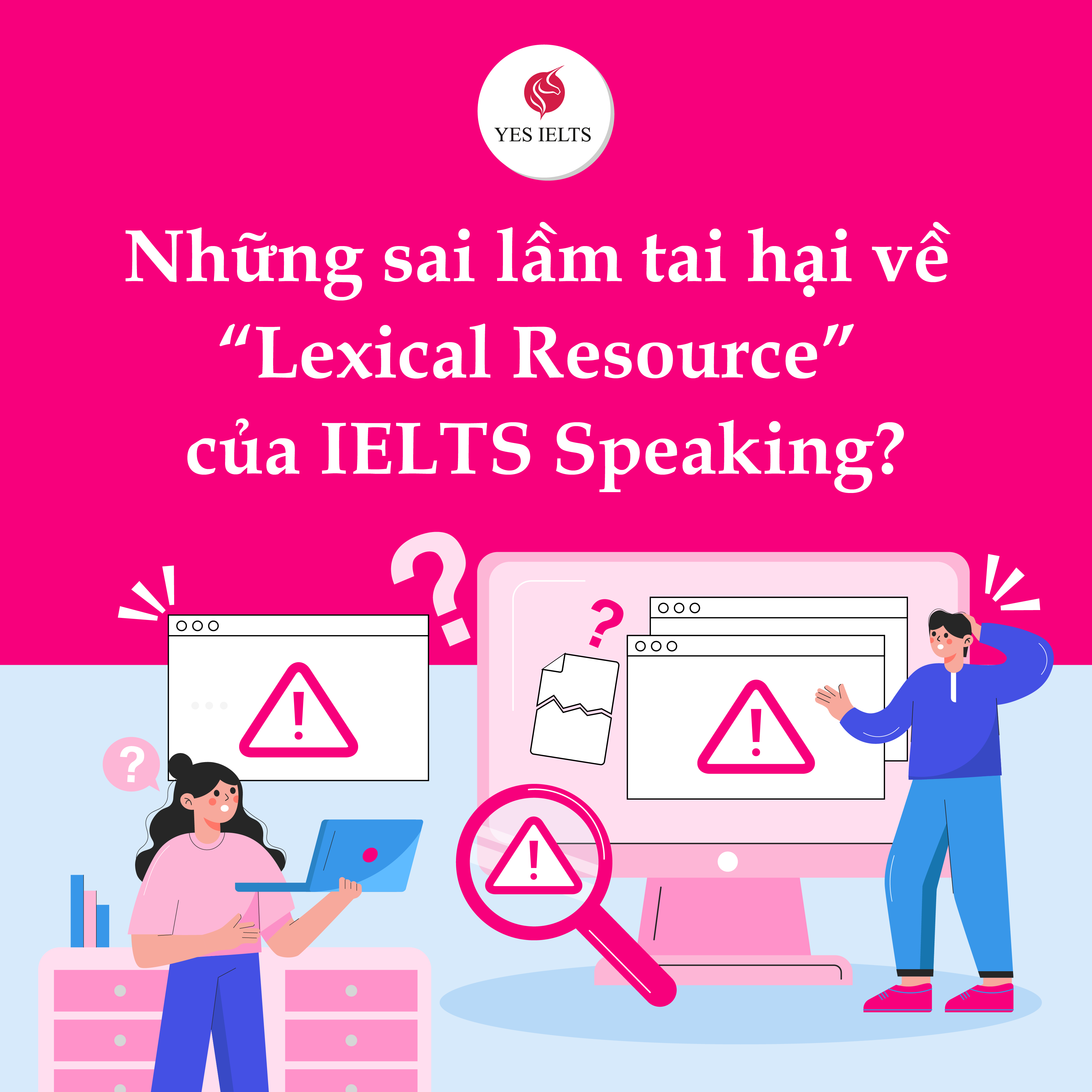 Những sai lầm tai hại về Lexical Resource của IELTS Speaking? - Trung ...